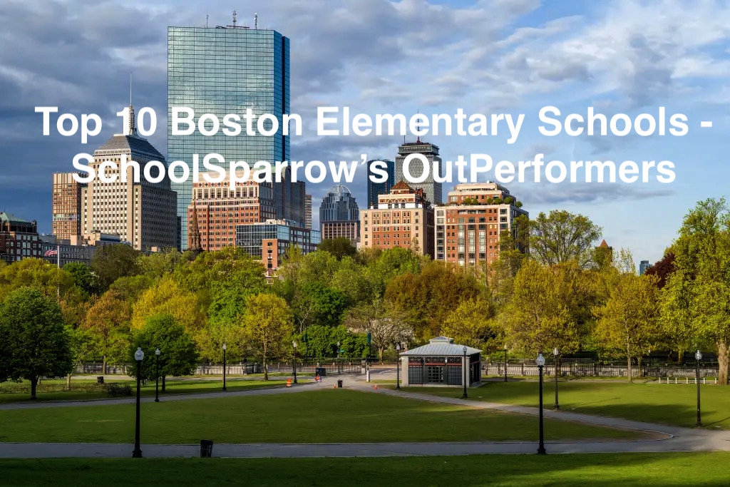 Best Elementary Schools in Boston - 10 of SchoolSparrow’s Out ...